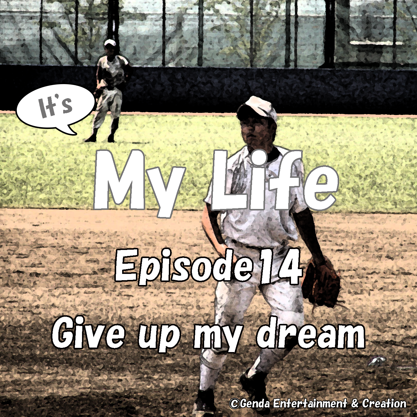 Episode14. Give up my dream - Genda Entertainment ＆ Creation